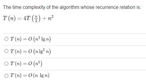 Solved The time complexity of the algorithm whose recurrence | Chegg.com