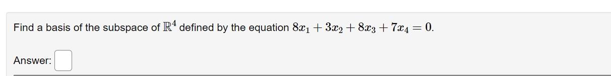 Solved Find a basis of the subspace of R4 defined by the | Chegg.com