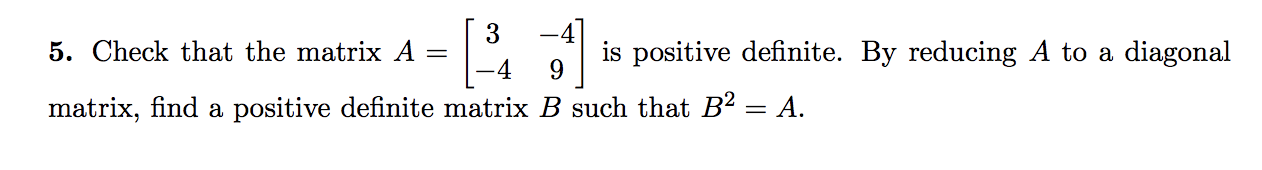 Solved 5. Check that the matrix A = P is positive definite. | Chegg.com