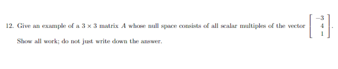 Solved -3 12. Give an example of a 3 x 3 matrix A whose null | Chegg.com