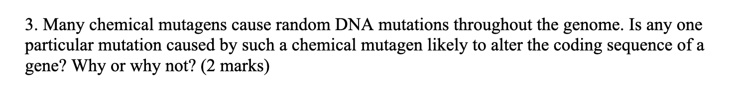 Solved 3. Many chemical mutagens cause random DNA mutations | Chegg.com