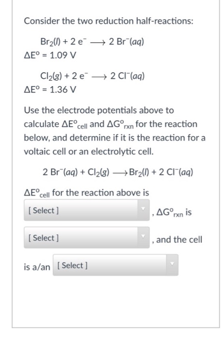 Solved Consider the two reduction half-reactions: Br2(l) + 2 | Chegg.com