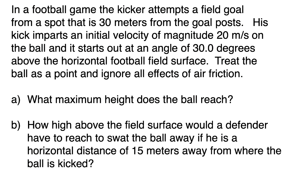 Solved In a football game the kicker attempts a field goal | Chegg.com