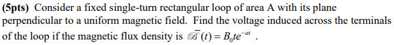 Solved 5pts Consider A Fixed Single Turn Rectangular Loop 