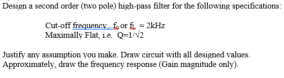 Solved Design a second order (two pole) high-pass filter for | Chegg.com