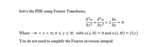 Solved = 0 Solve the PDE using Fourier Transforms, a²u a²u | Chegg.com