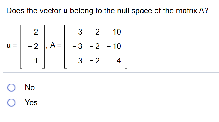 Solved Does the vector u belong to the null space of the | Chegg.com