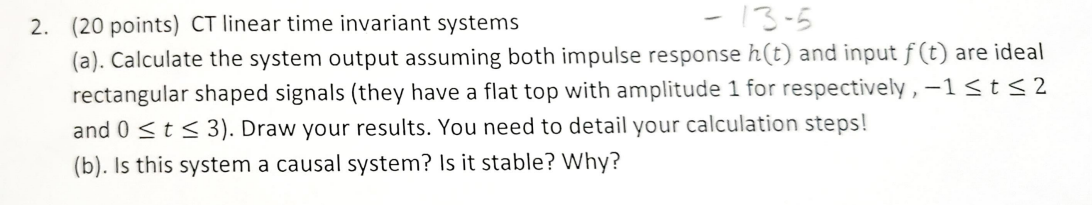 Solved 2. (20 points) CT linear time invariant systems −13−5 | Chegg.com