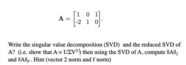 Solved A=[1−20110] Write the singular value decomposition | Chegg.com