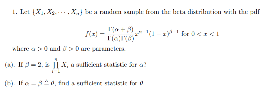 Solved 1. Let {X1,X2,⋯,Xn} be a random sample from the beta | Chegg.com