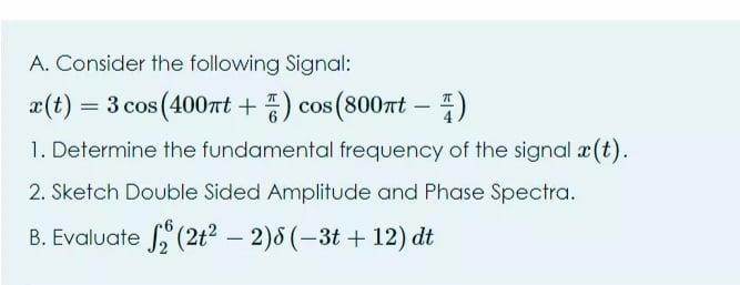Solved A. Consider the following Signal: X(t) = 3 cos (4007t | Chegg.com