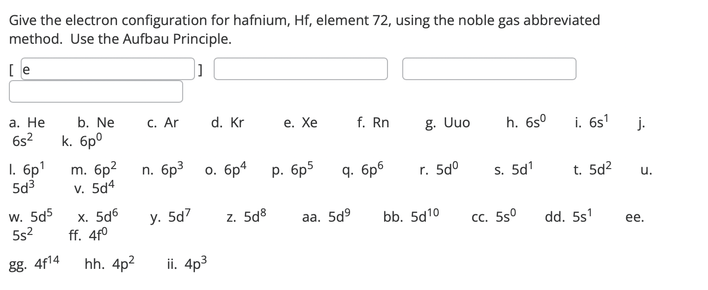 Solved Give the electron configuration for hafnium, Hf, | Chegg.com