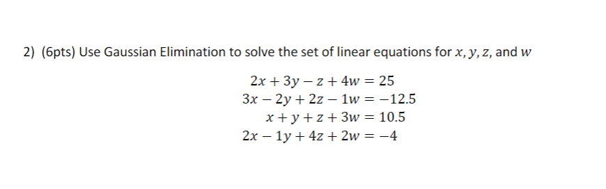 Solved 2) (6pts) Use Gaussian Elimination to solve the set | Chegg.com