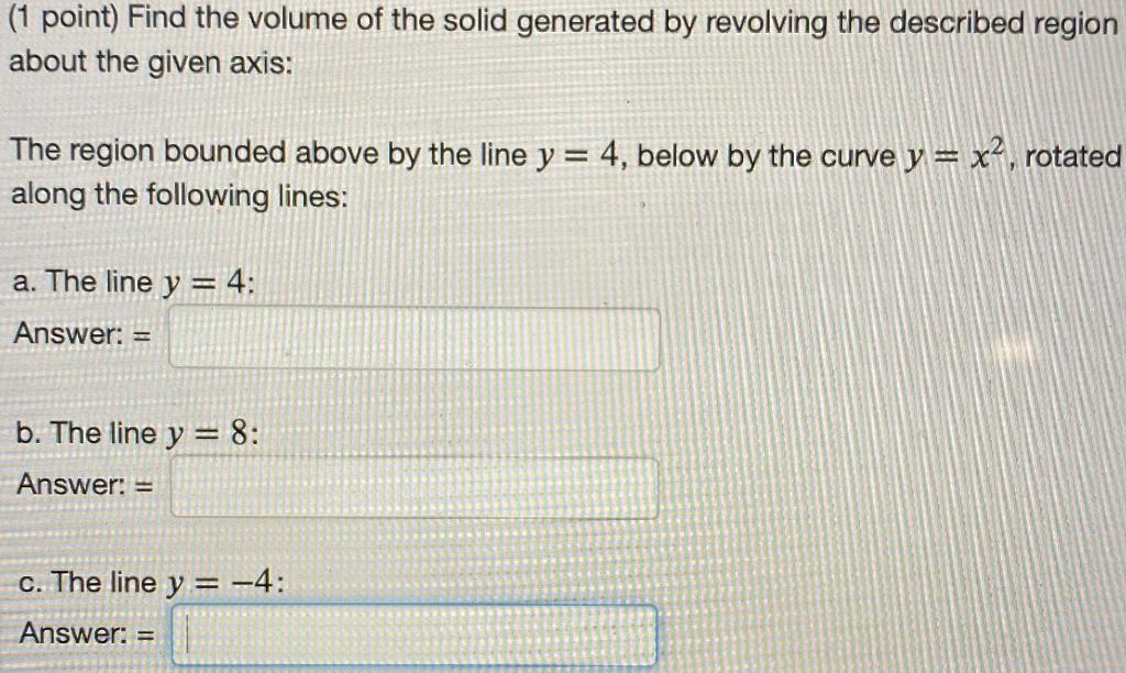 Solved (1 point) Find the volume of the solid generated by | Chegg.com