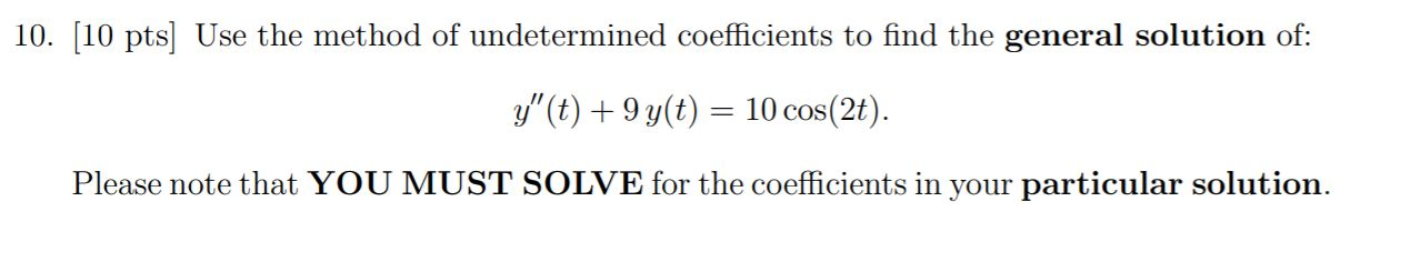 Solved 10. (10 pts] Use the method of undetermined | Chegg.com
