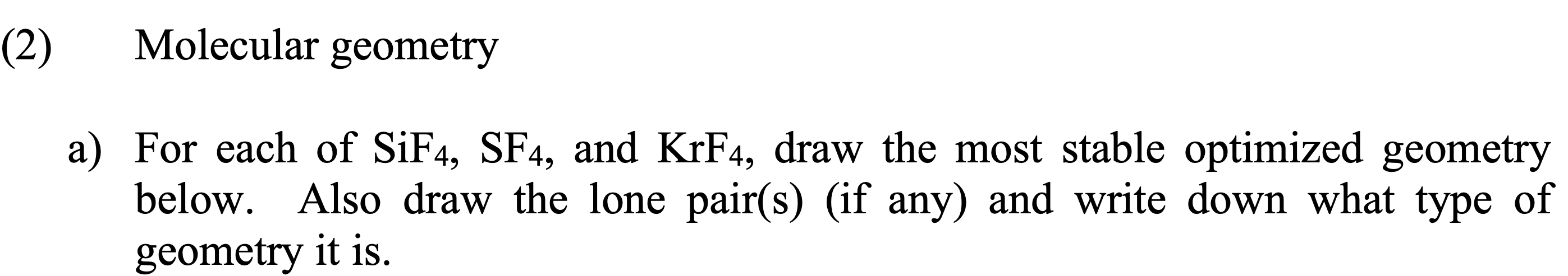 Solved For each of them SiF4,SF4, and KrF4, draw the | Chegg.com