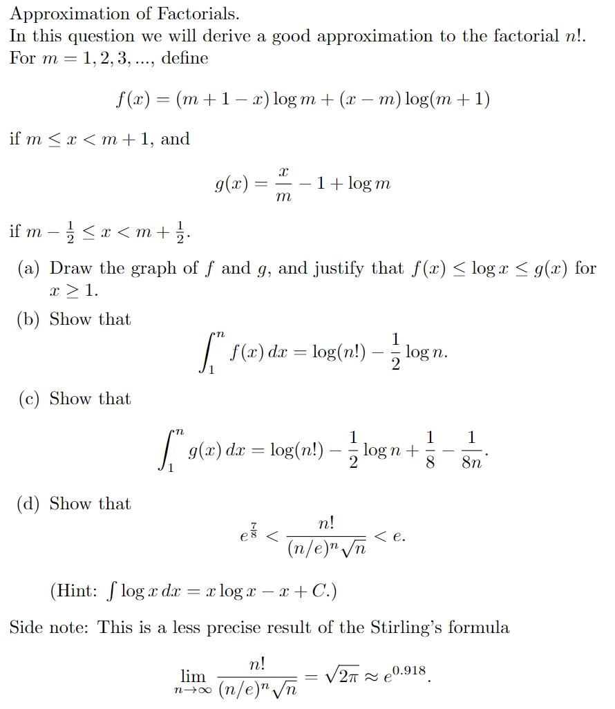 Solved Approximation Of Factorials In This Question We Will
