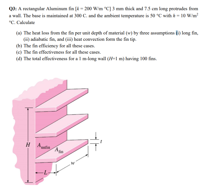 Solved Q3: A rectangular Aluminum fin [k=200 W/m∘C]3 mm | Chegg.com