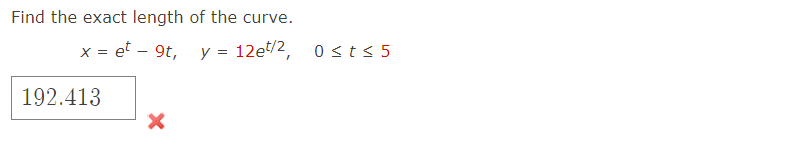 Solved Find the exact length of the curve. x = et - 9t, y = | Chegg.com