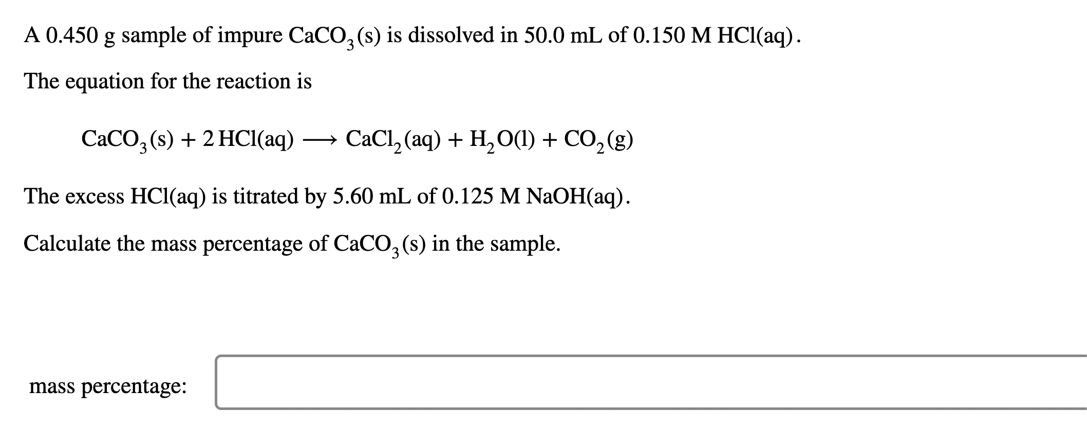 Solved A 0.450 g sample of impure CaCO3 (s) is dissolved in | Chegg.com