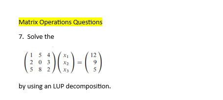Solved Matrix Operations Questions 7. Solve the | Chegg.com