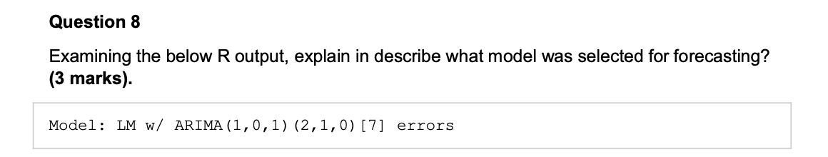 Solved Question 8 Examining the below R output, explain in | Chegg.com