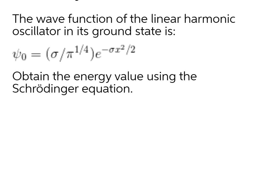 Solved The wave function of the linear harmonic oscillator | Chegg.com