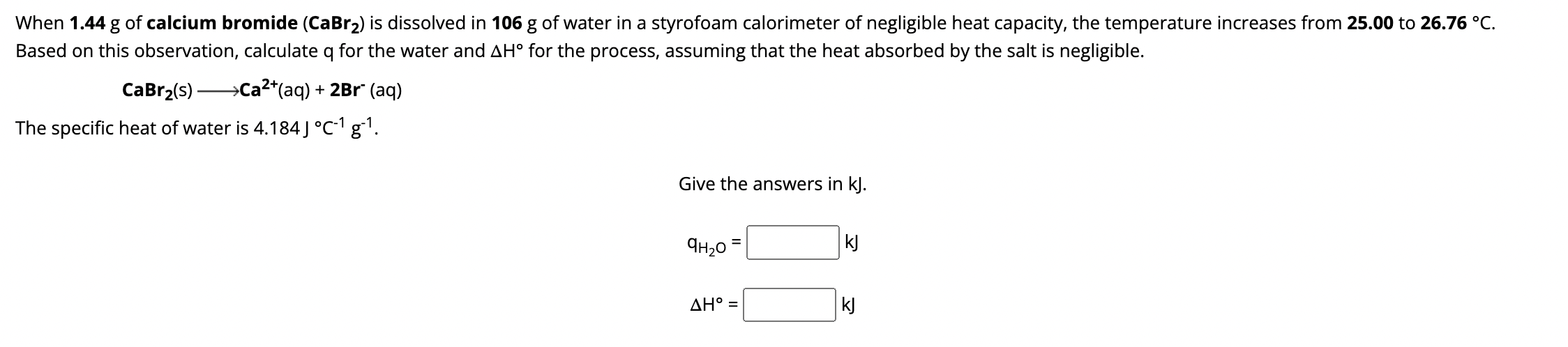 Solved When 1.44g ﻿of calcium bromide (CaBr2) ﻿is dissolved | Chegg.com