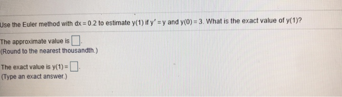 Solved Use the Euler method with dx 0.2 to estimate y(1) if | Chegg.com