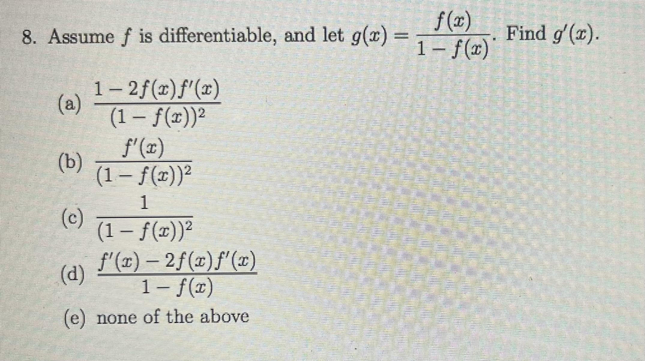 Solved Assume f ﻿is differentiable, and let g(x)=f(x)1-f(x). | Chegg.com