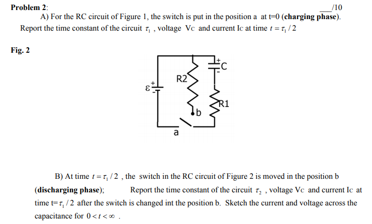Solved 10 Problem 2: A) For the RC circuit of Figure 1, the | Chegg.com