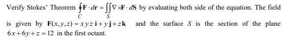 Solved Verify Stokes' Theorem ∮CF⋅dr=∬S∇×F⋅dS by evaluating | Chegg.com