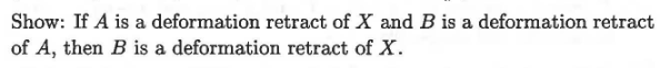 Solved Show: If A is a deformation retract of X and B is a | Chegg.com