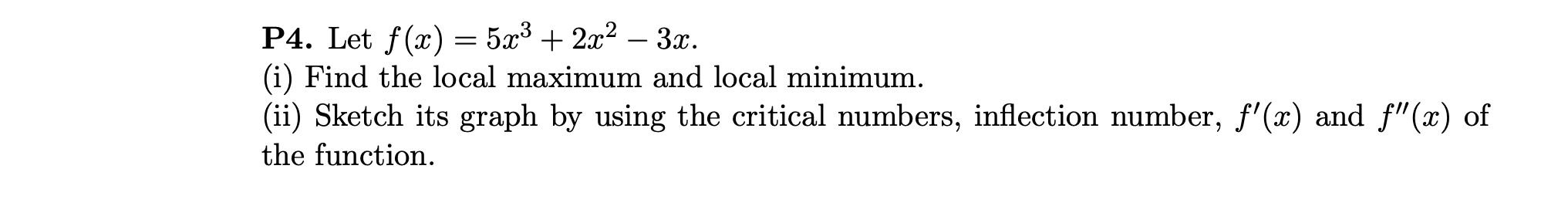 Solved P4. Let f(x)=5x3+2x2−3x. (i) Find the local maximum | Chegg.com