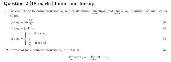 Solved Question 2 [18 marks] liminf and limsup 2.1 For each | Chegg.com