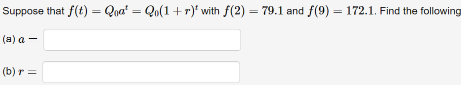 Solved Suppose that f(t)=Q0at=Q0(1+r)t with f(2)=79.1 and | Chegg.com