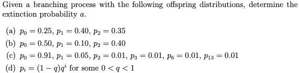 Solved Given a branching process with the following | Chegg.com