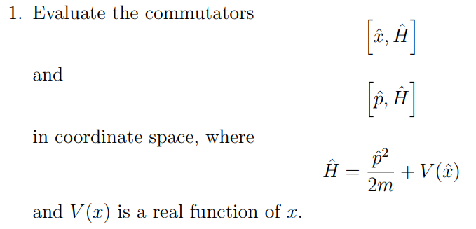 Solved 1. Evaluate the commutators [ä, Ħ] and in coordinate | Chegg.com