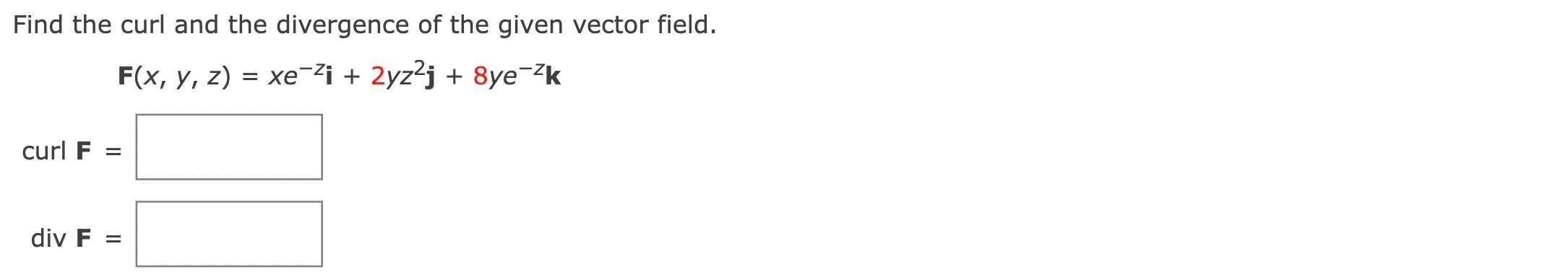 Solved Find the curl and the divergence of the given vector | Chegg.com