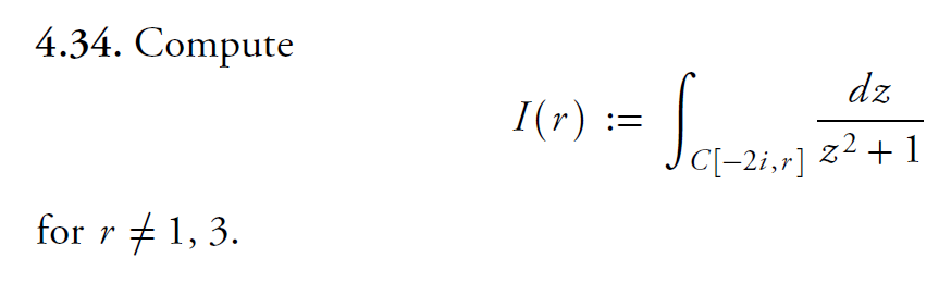 Solved 4.34. Compute I(r):=∫C[−2i,r]z2+1dz for r =1,3. | Chegg.com