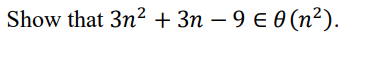 Solved Show that 3n2+3n−9∈θ(n2) | Chegg.com