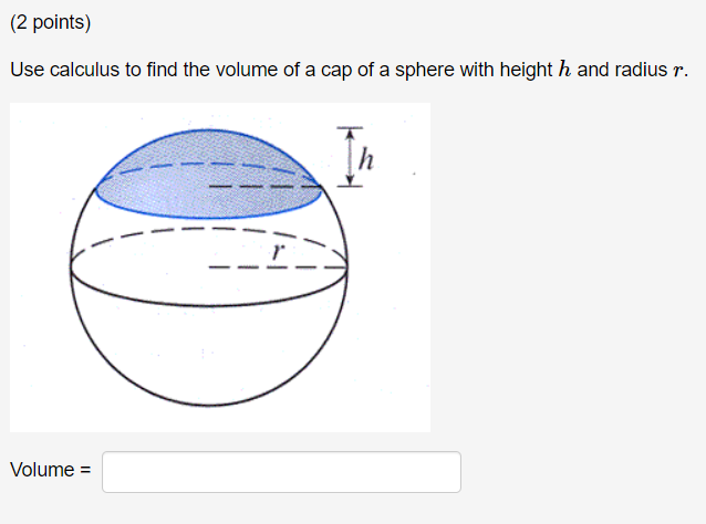 Solved (2 points) Use calculus to find the volume of a cap | Chegg.com