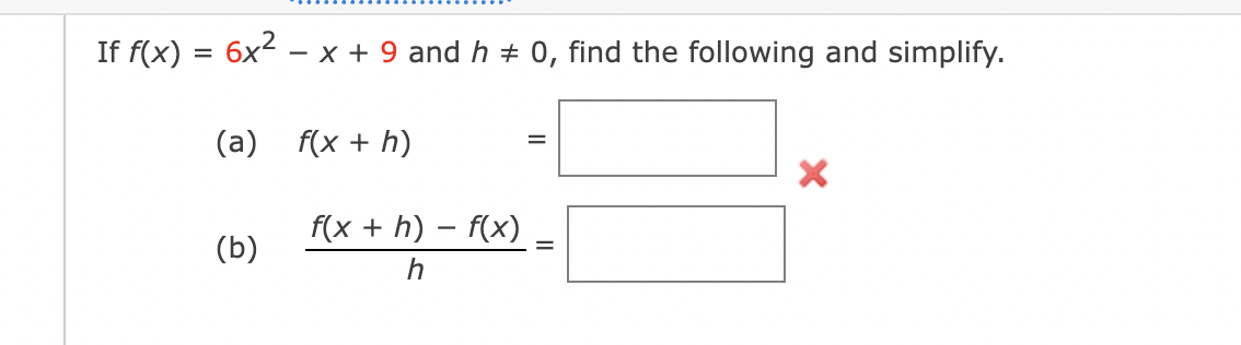 Solved If f(x)=6x2−x+9 and h =0, find the following and | Chegg.com