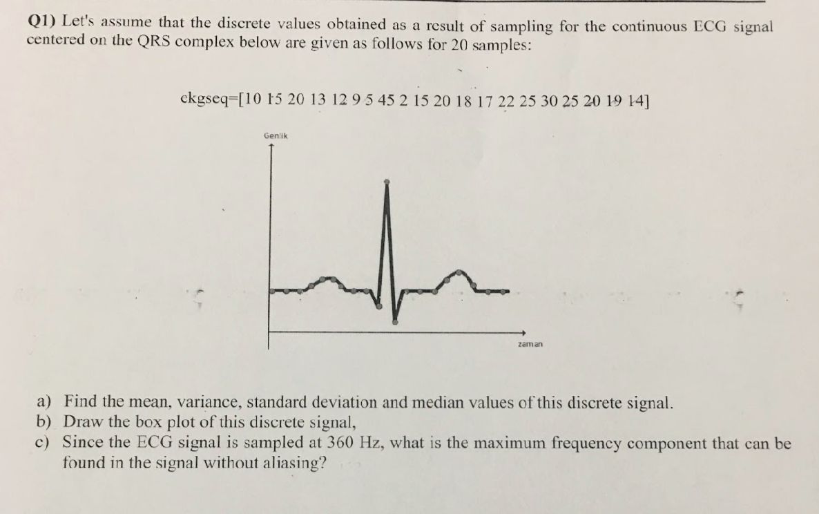 Solved Q1) Let's assume that the discrete values obtained as | Chegg.com