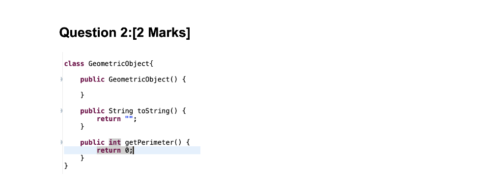 Solved Question 2:[2 marks] class GeometricObject{ public | Chegg.com