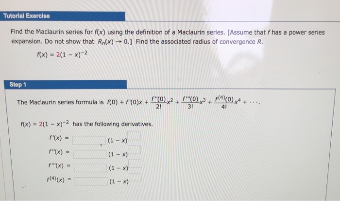 Solved Tutorial Exercise Find the Maclaurin series for f(x) | Chegg.com Solved Tutorial Exercise Find the Maclaurin series for f(x) | Chegg.com