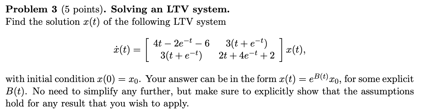 Solved Problem 3 (5 points). Solving an LTV system. Find the | Chegg.com Solved Problem 3 (5 points). Solving an LTV system. Find the | Chegg.com