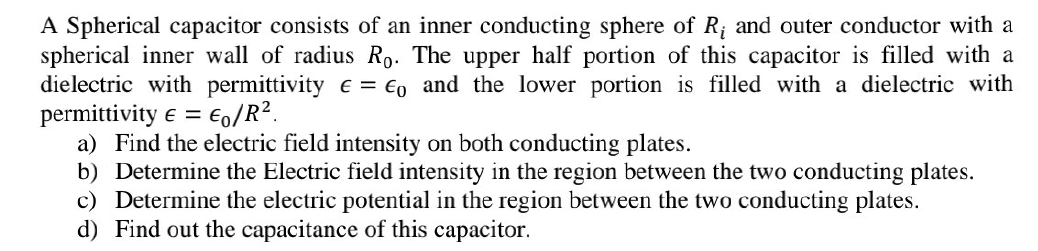 Solved A Spherical capacitor consists of an inner conducting | Chegg.com