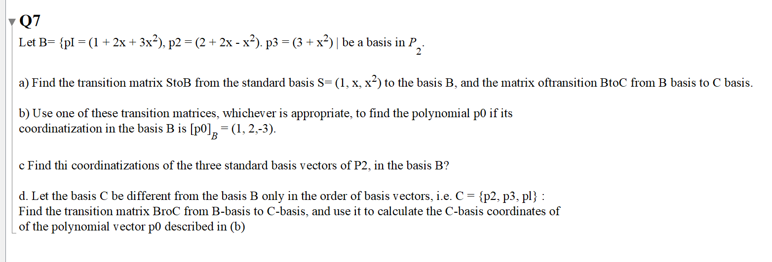 Solved Q7 Let B={pI=(1+2x+3x2),p2=(2+2x−x2)⋅p3=(3+x2)∣ be a | Chegg.com