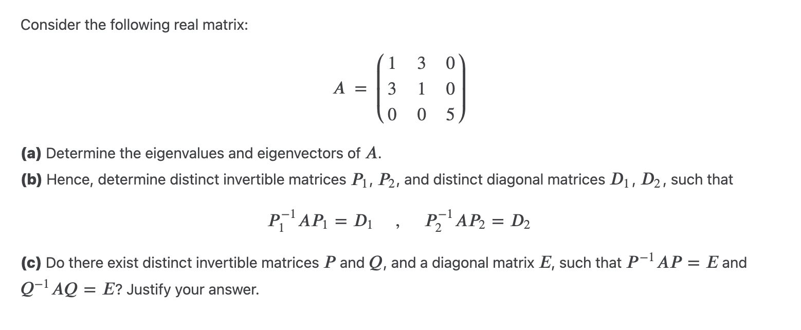 Consider the following real matrix: A=⎝⎛130310005⎠⎞ | Chegg.com